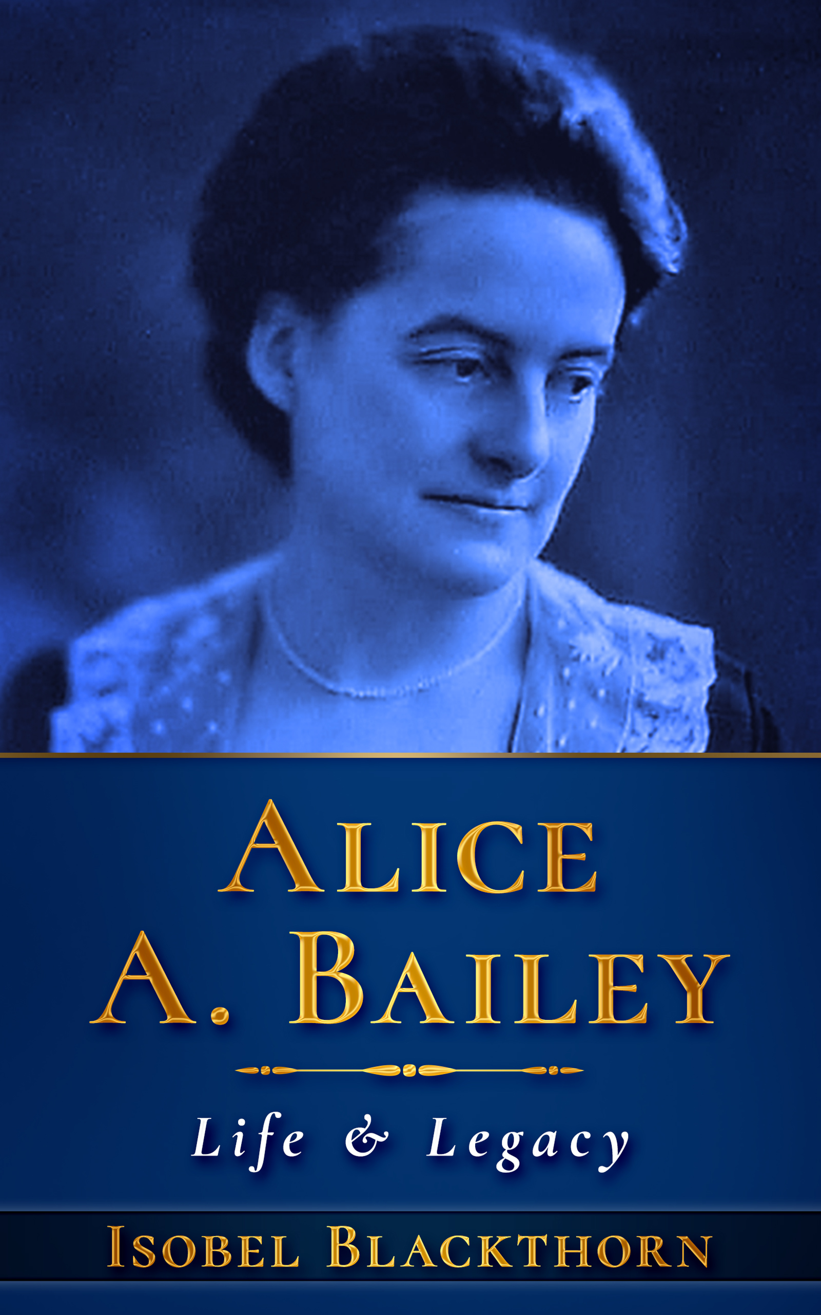 New Release: Alice Bailey Biography – Isobel Blackthorn