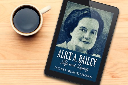 Alice A. Bailey: Life and Legacy – Isobel Blackthorn