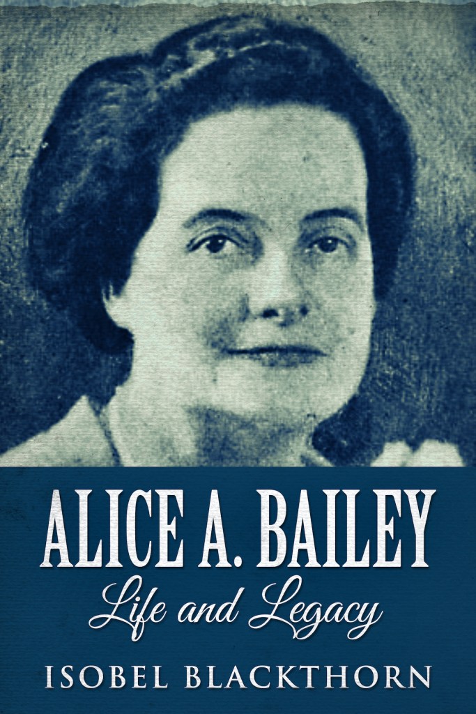 Alice A. Bailey: Life and Legacy – Isobel Blackthorn